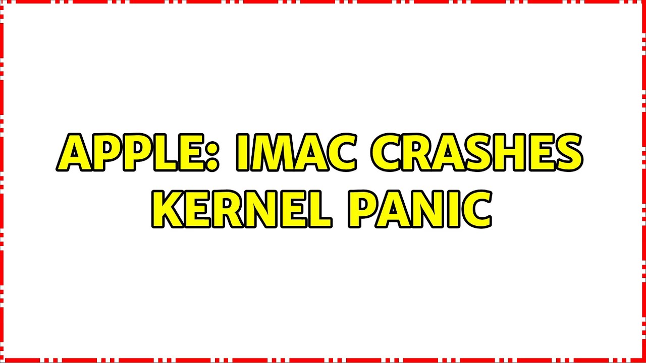 Apple: iMac Crashes kernel Panic - YouTube