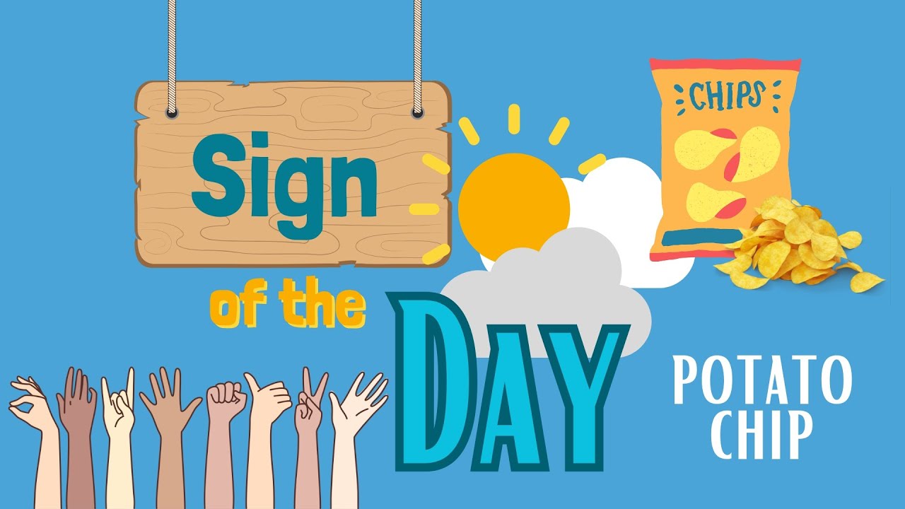 Sign Of The Day | Learn The ASL Sign For Potato Chip | ASL For Kids ...