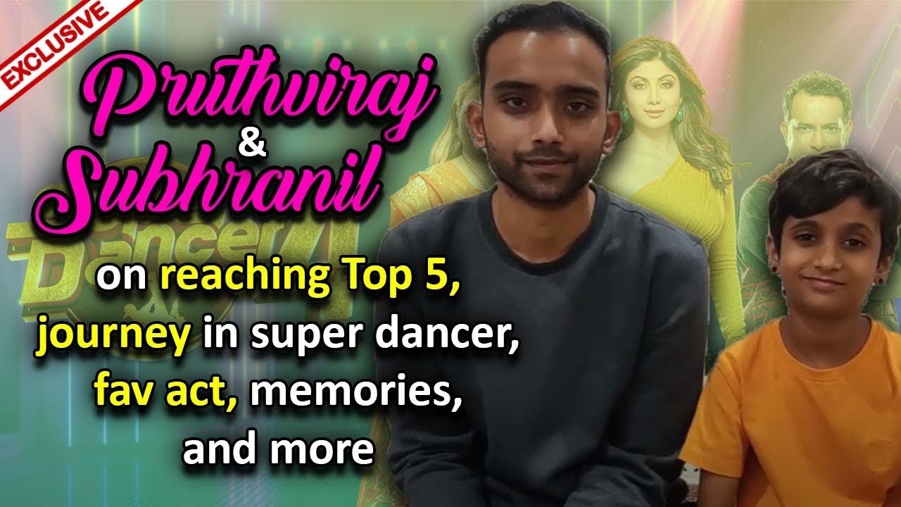 Super Dancer | Pruthviraj & Subhranil on reaching top 5, struggles faced, favourite act, and ...