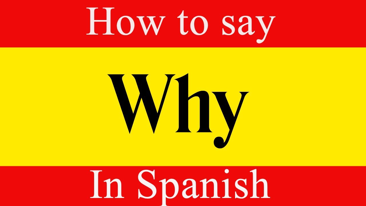 Learn Spanish & How To Say "Why" in Spanish | Learn Spanish Language ...