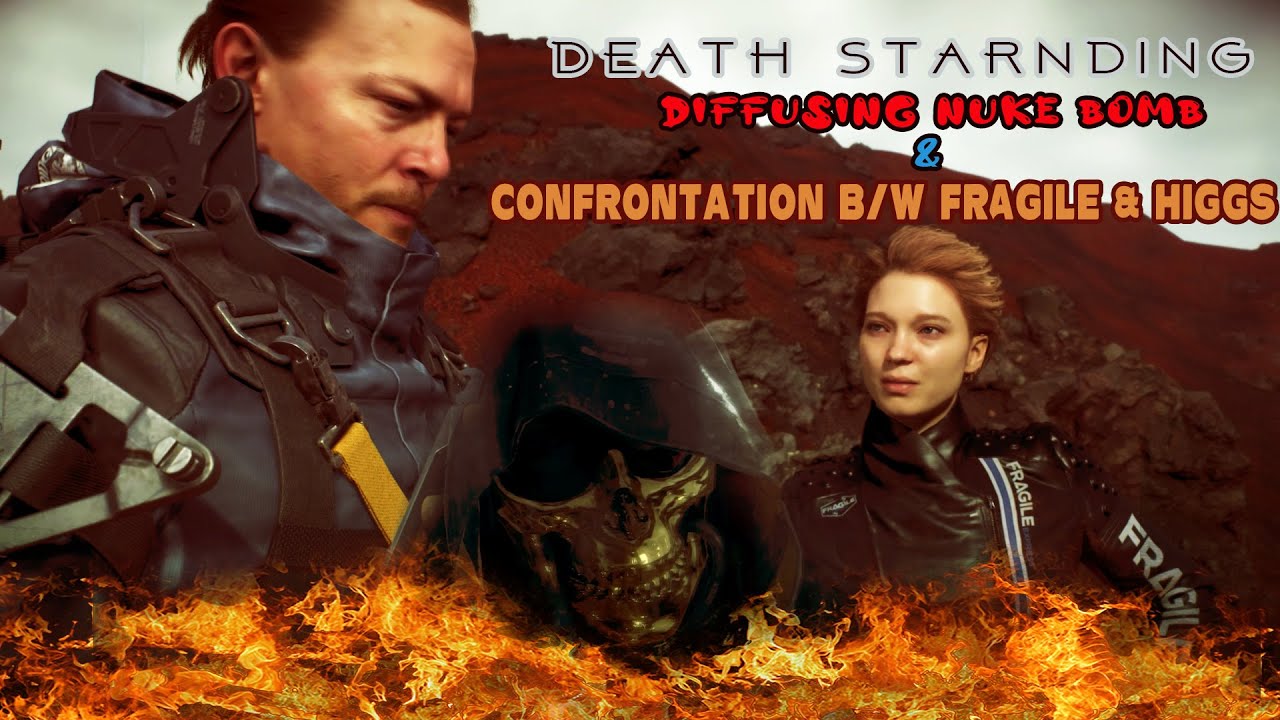 Death Stranding | DIFFUSING THE NUKE BOMB | CONFRONTATION B/W FRSGILE ...