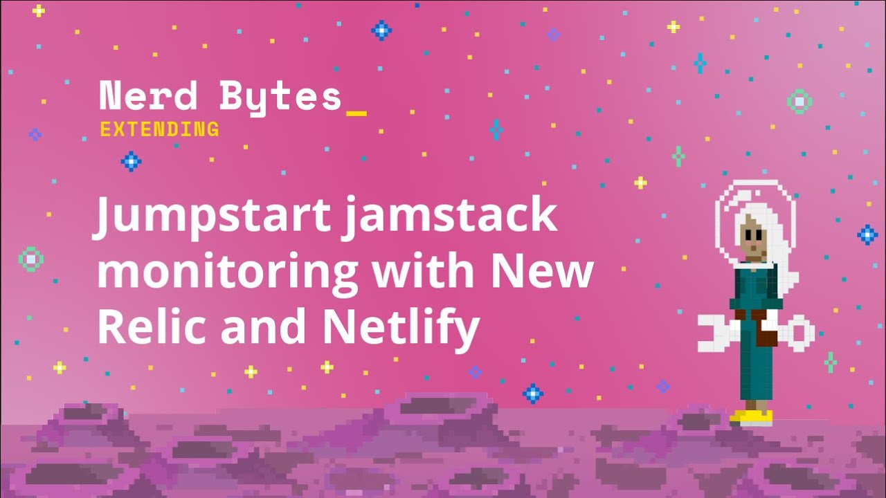 Jumpstart jamstack monitoring with New Relic and Netlify - YouTube