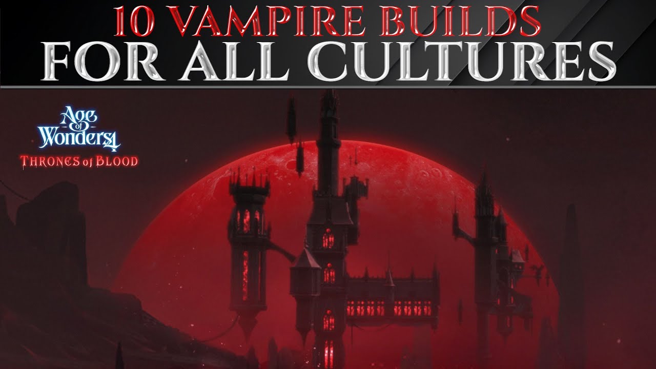 10 VAMPIRE BUILDS For ALL CULTURES - Age Of Wonders 4 Guide - YouTube