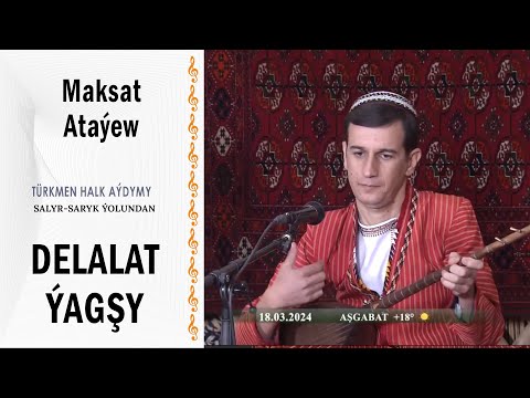 Maksat Ataýew —  Delalat ýagşy