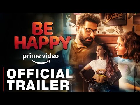 BE HAPPY TRAILER PRIME VIDEO |Be Happy Trailer Abhishek Bachchan, Nora ...