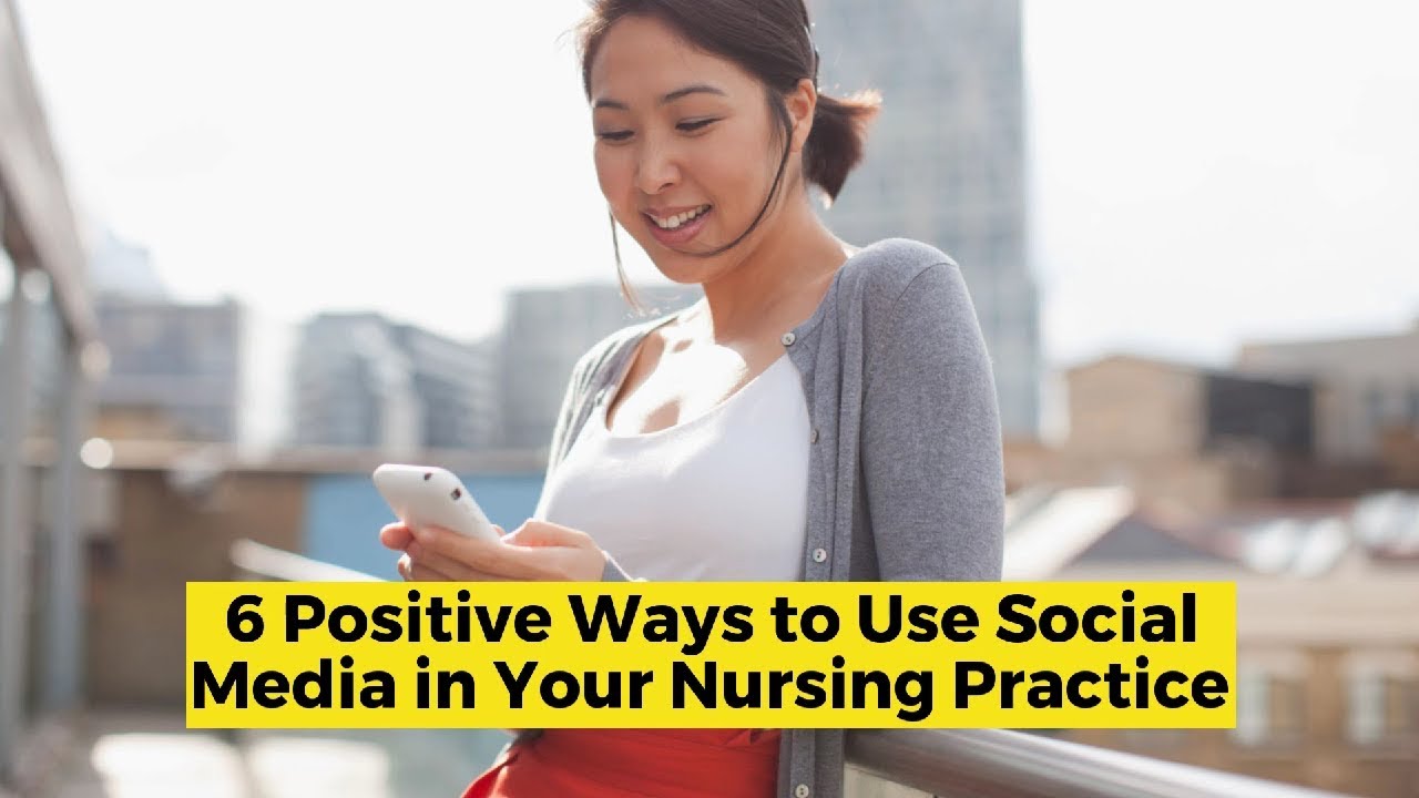 6 Positive Ways Nurses Can Use Social Media - YouTube