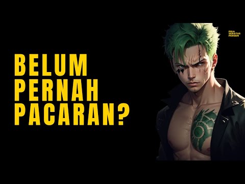 BELUM PERNAH PACARAN? Nggak usah RENDAH DIRI bro, karena...