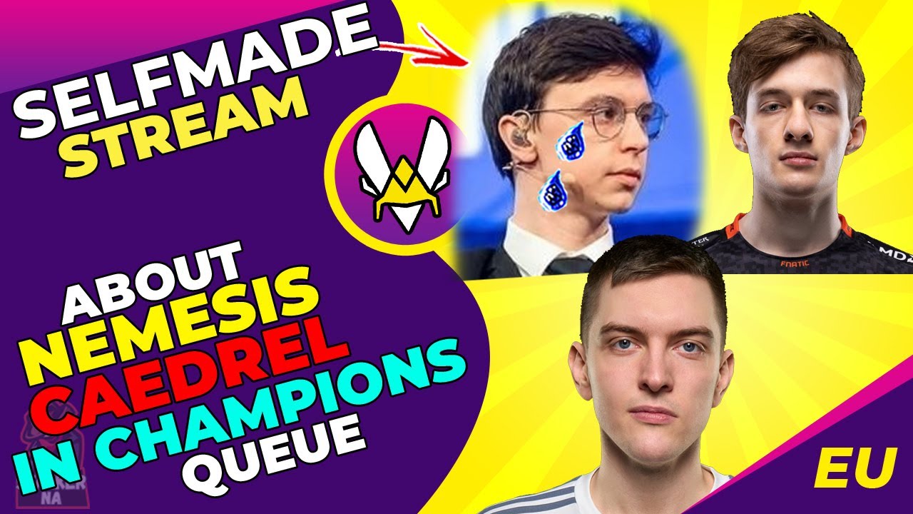 VIT Selfmade About XL Caedrel and Nemesis in Champions Q - YouTube