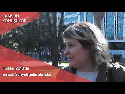 Samsun Konuşuyor: Türkler 2018'de en çok Suriyeli gelin almışlar