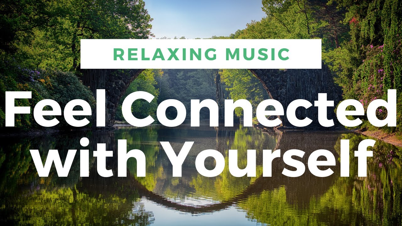 Feel connected with Yourself - Powerful Nature Music - YouTube