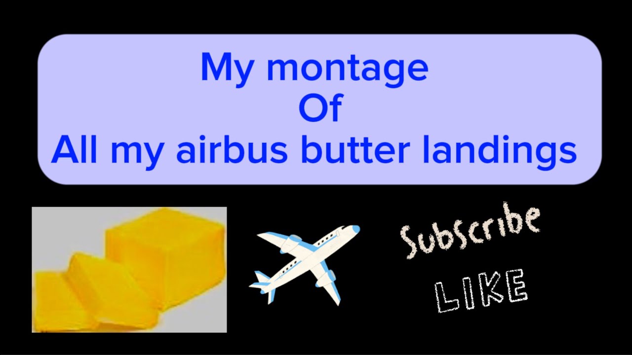 I made a montage of all my airbus butter landings!🛬🧈 - YouTube