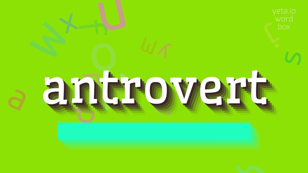 How to say "antrovert"! (High Quality Voices) - YouTube