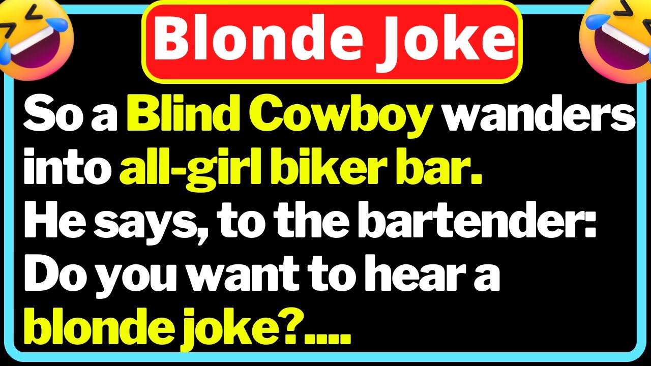 Blonde Joke- Blind Cowboy Walks Into All-Girl Biker Bar - YouTube