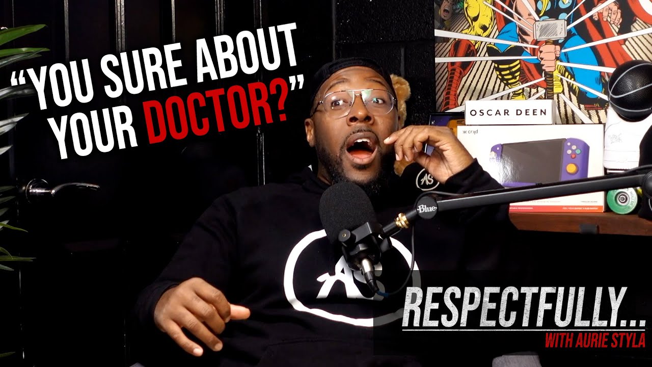 #031 - You Sure About Your Doctor? || Respectfully... Podcast - YouTube