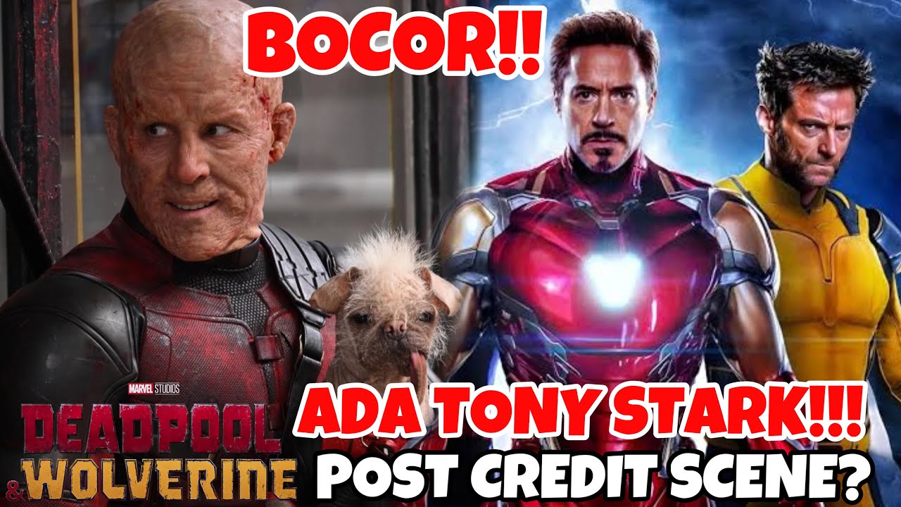 BOCOR! Post Credit Scene DEADPOOL & WOLVERINE ADA IRONMAN? TONY STARK ...