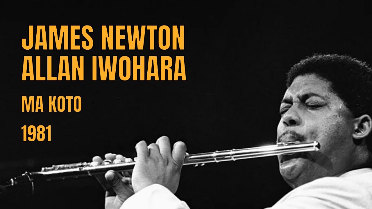 Travel Back in Time: James Newton & Allan Iwohara's Legendary 'Ma Koto ...