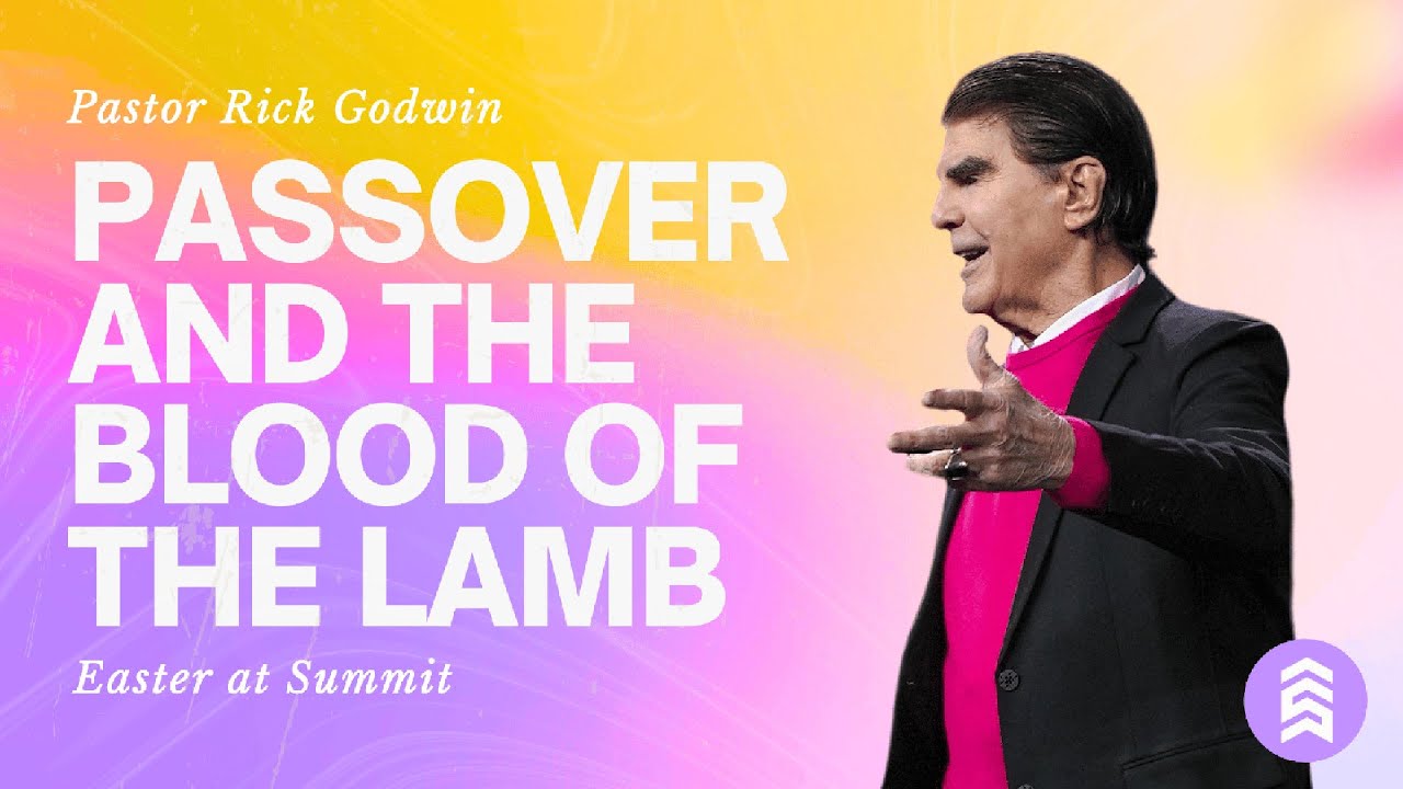 Passover And The Blood Of The Lamb | Pastor Rick Godwin - YouTube