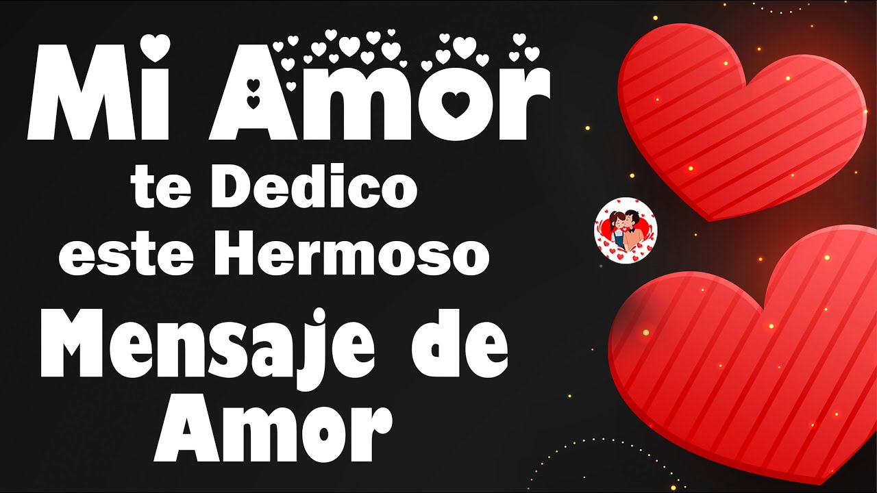 Mi Amor te dedico este hermoso Mensaje de Amor 💘Ábrelo💘 - YouTube
