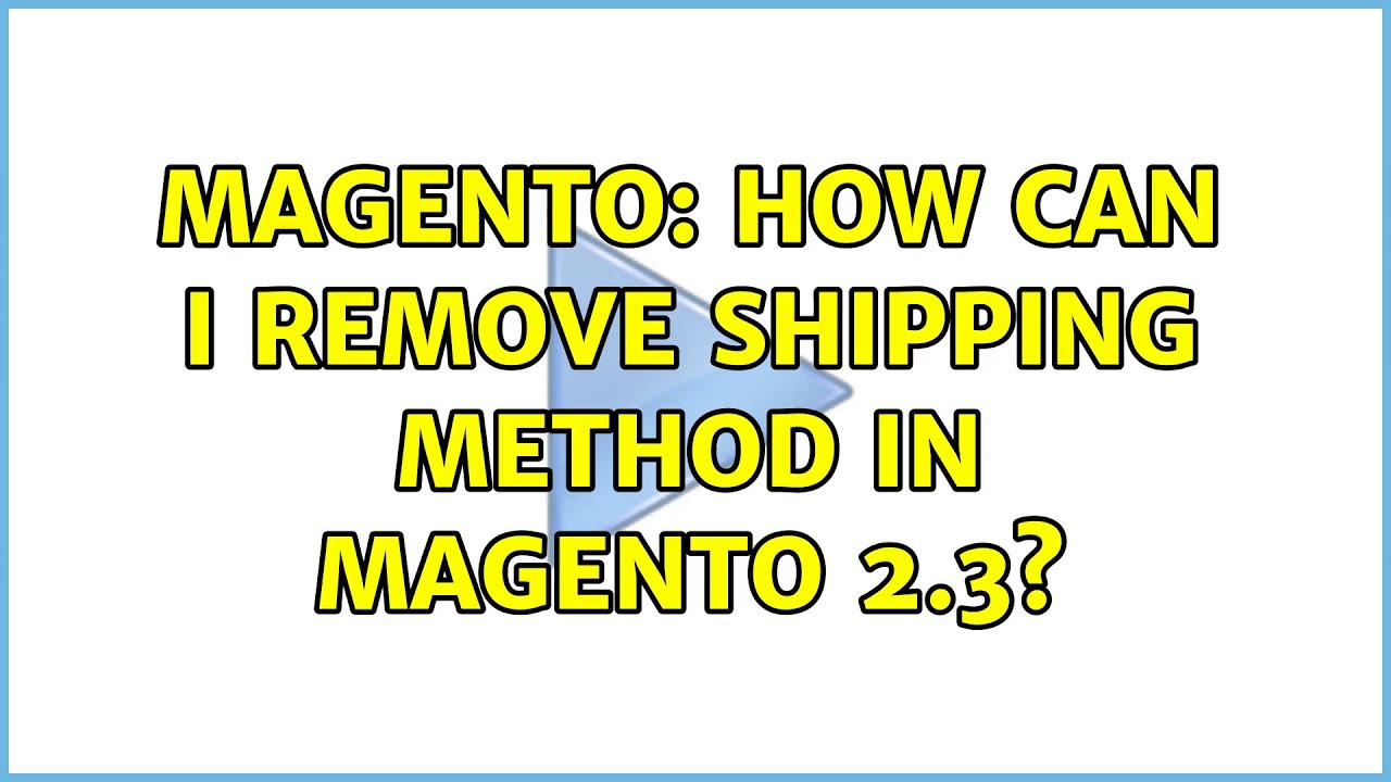 Magento How Can I Remove Shipping Method In Magento 2 3 3 Solutions magento-how-can-i-remove-shipping-method-in-magento-2-3-3-solutions