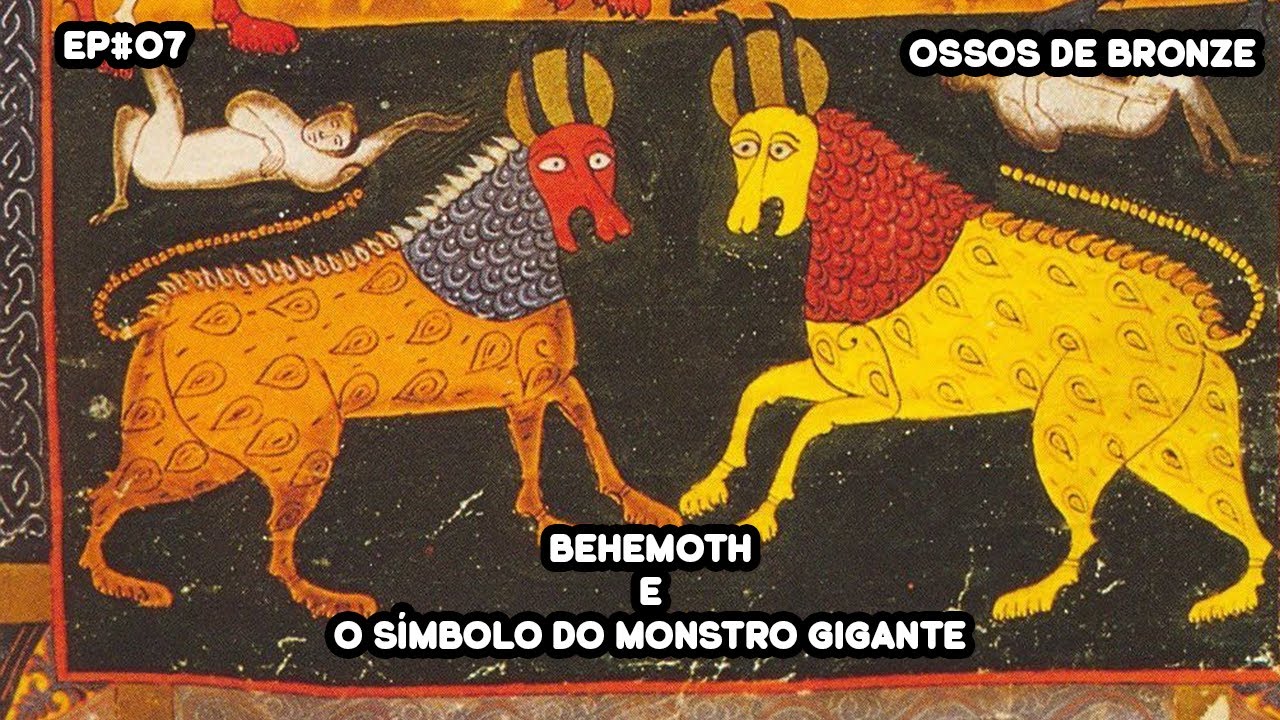 BEHEMOTH E O SÍMBOLO DO MONSTRO GIGANTE EP#07 : OSSOS DE BRONZE - YouTube