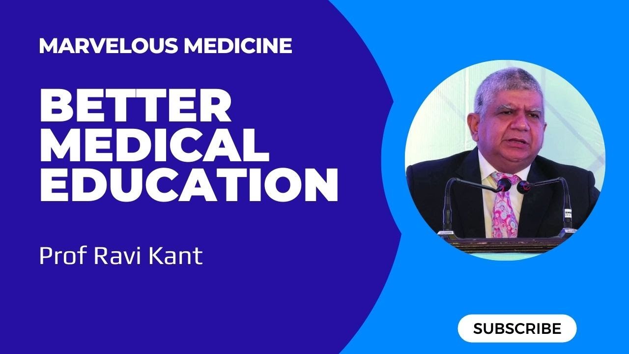 Better Medical Education : Prof Ravi Kant - YouTube