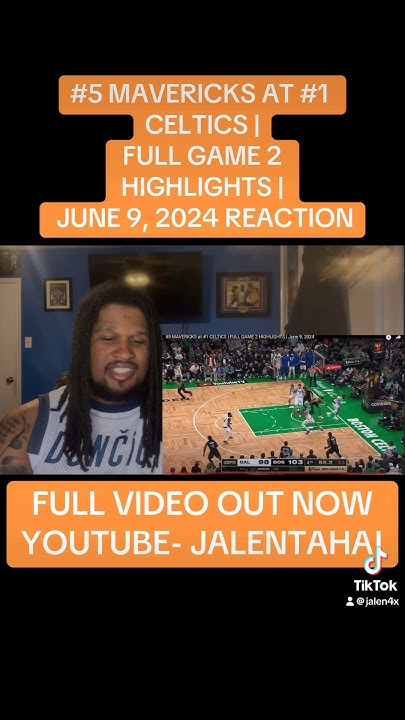 #5 MAVERICKS AT #1 CELTICS | FULL GAME 2 HIGHLIGHTS | JUNE 9, 2024 REACTION FT @JalenTAHA - YouTube