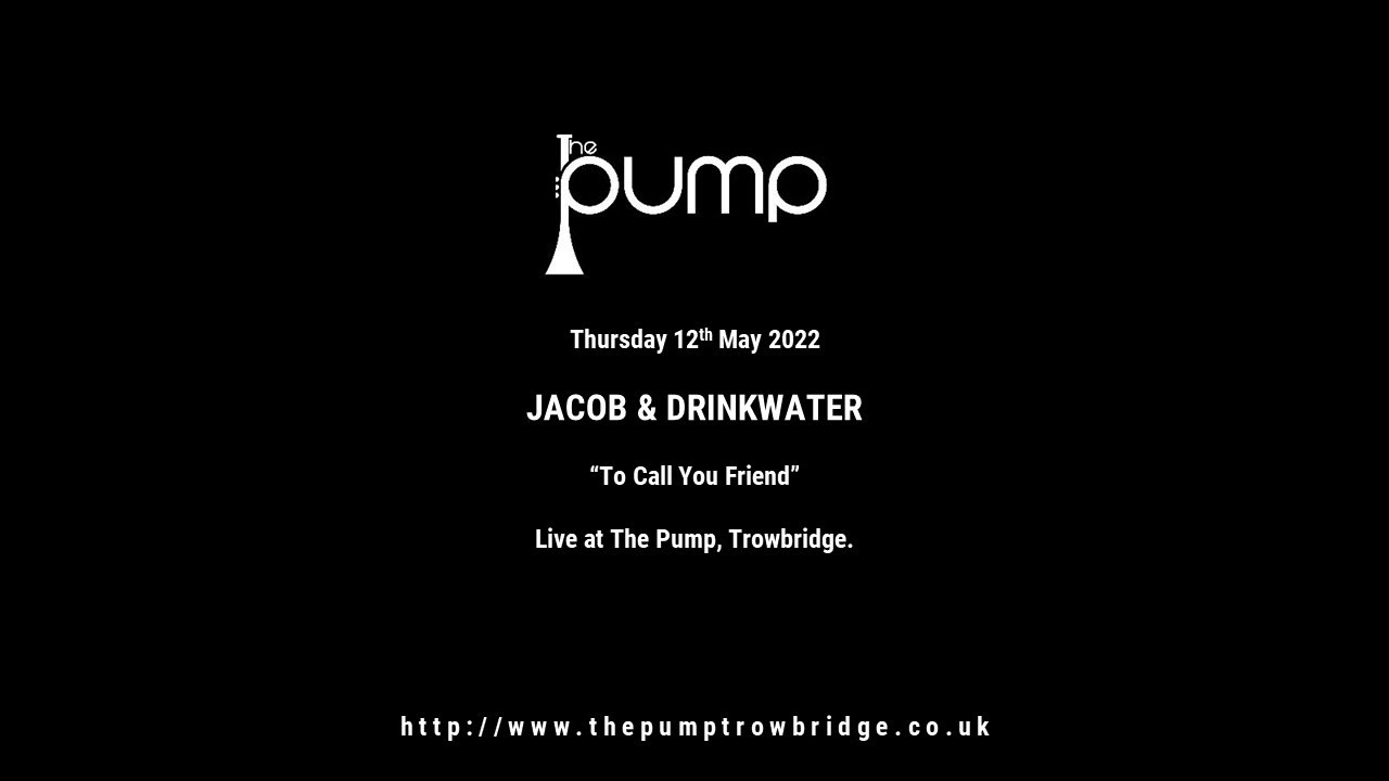Jacob & Drinkwater "To Call You Friend" - live at The Pump, Trowbridge ...