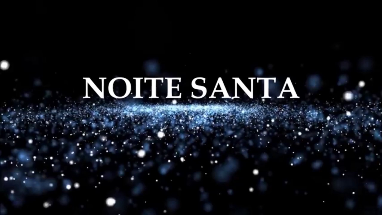 NOITE SANTA (O Holy Night) Cante no Natal - YouTube