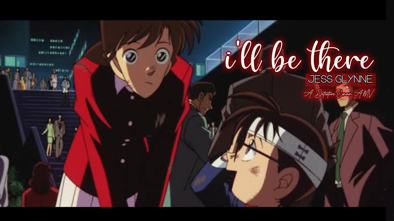 I'll Be There - Jess Glynne (Detective Conan AMV) - YouTube