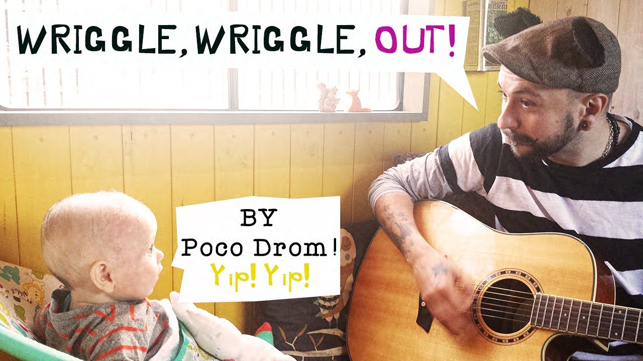 Wriggle, Wriggle Out a children's song by Poco Drom - YouTube