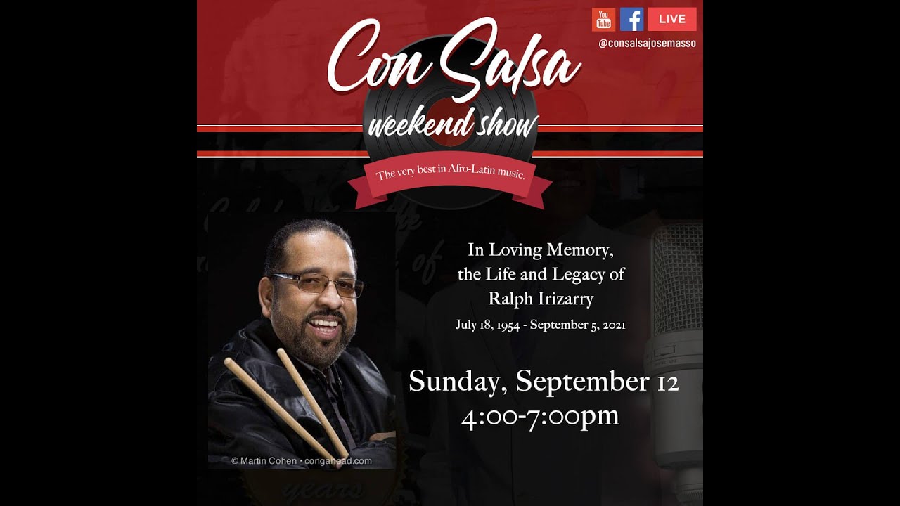 Con Salsa!” – Ralph Irizarry, 7.18.54 – 9.5.21, Sunday, September 12 ...