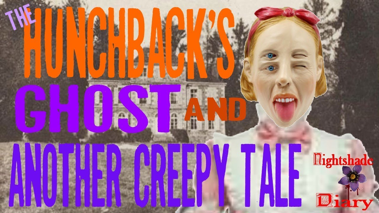The Hunchback's Ghost and Another Creepy Tale | Nightshade Diary ...