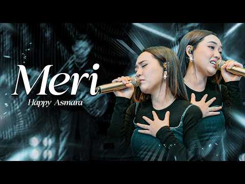 HAPPY ASMARA - MERI (Official Live Music Video)