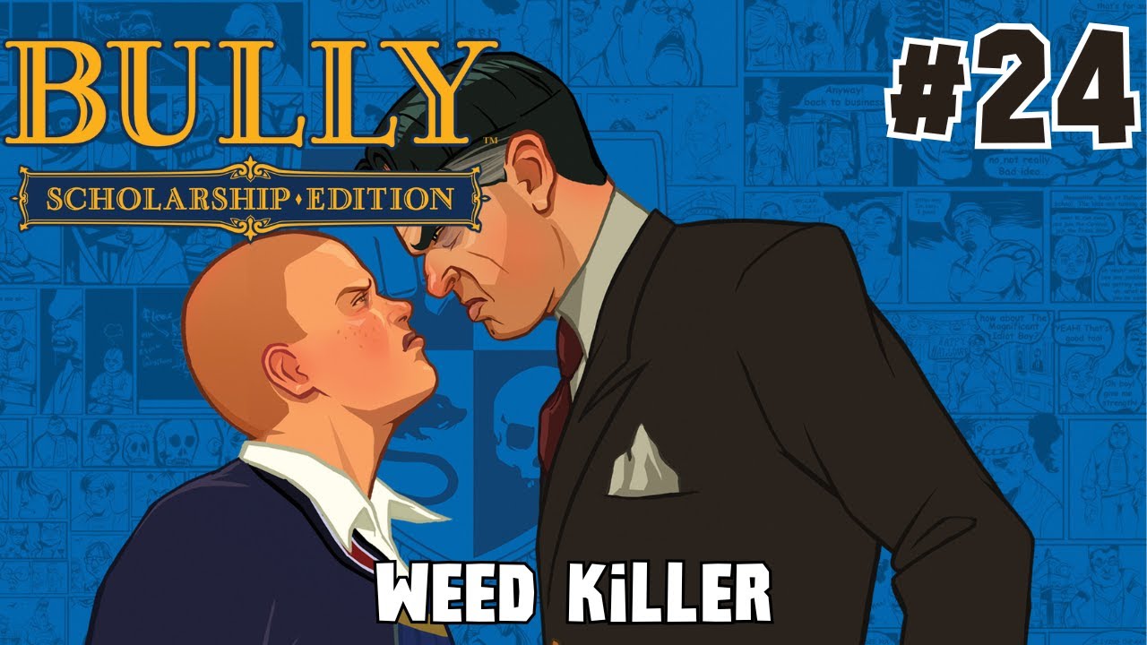 Weed Killer - Bully: Scholarship Edition Gameplay No Commentary #24 ...