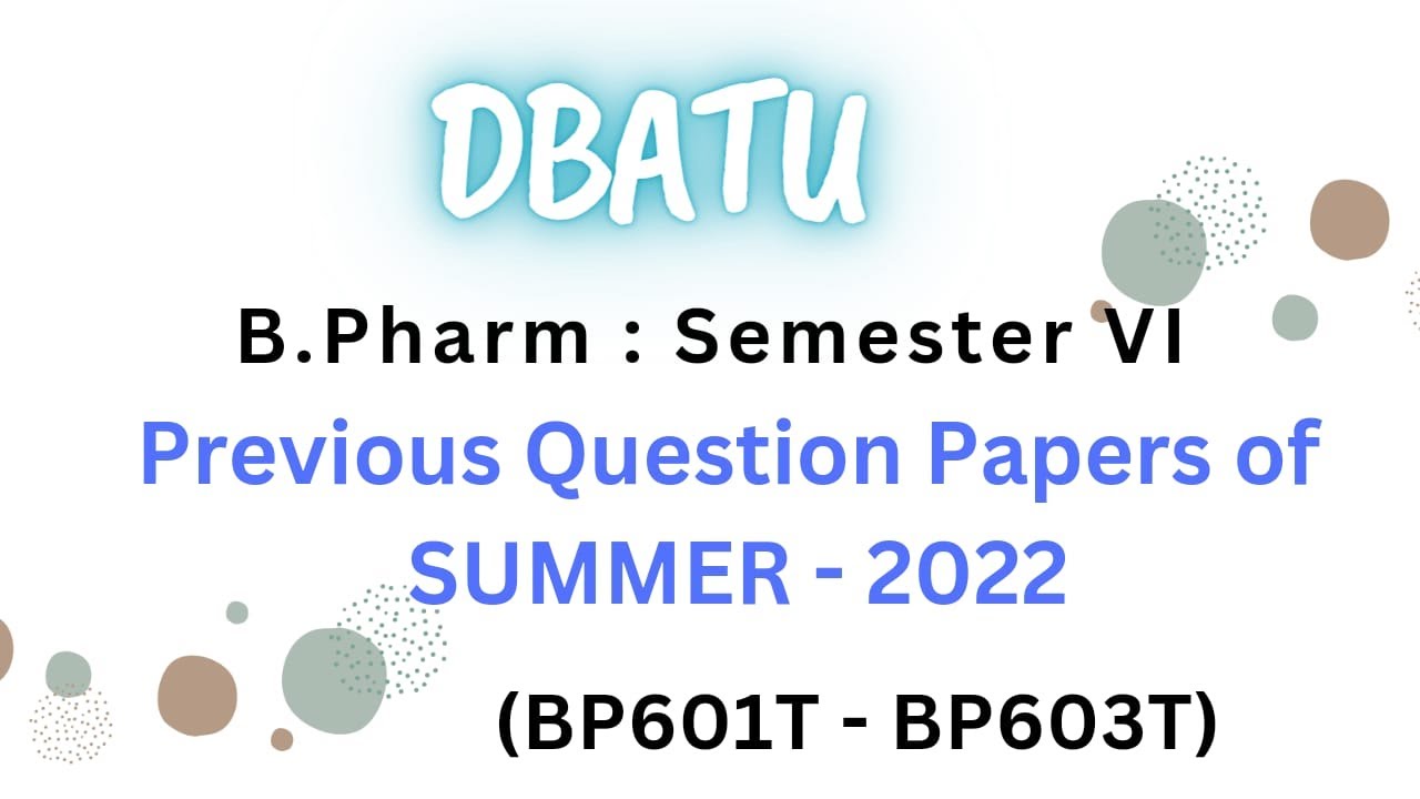 DBATU: B.Pharm (Sem-VI) Previous Question Papers of Summer -2022. - YouTube