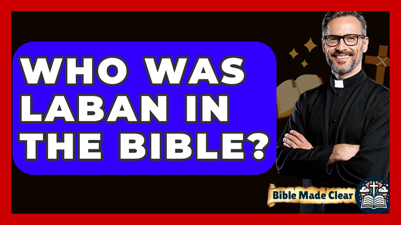 Who Was Laban In The Bible? - BibleMadeClear.com - YouTube