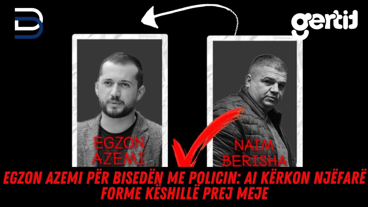 Egzon Azemi për bisedën me policin: Ai kërkon njëfarë forme këshillë ...