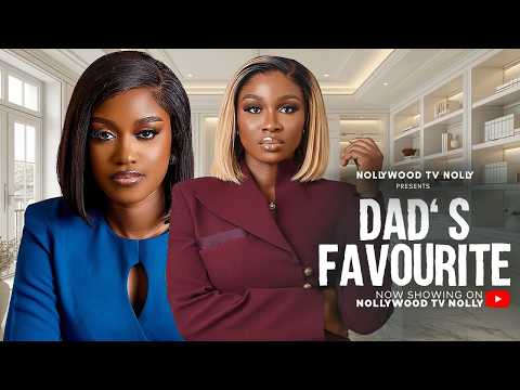 Dad's Favorite (I never knew he loves me this much until lost him) - Nigerian movie