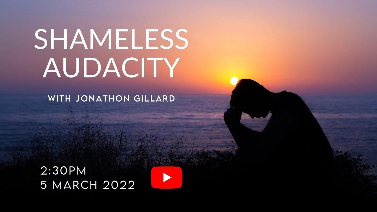 Shameless Audacity || Jonathon Gillard - YouTube