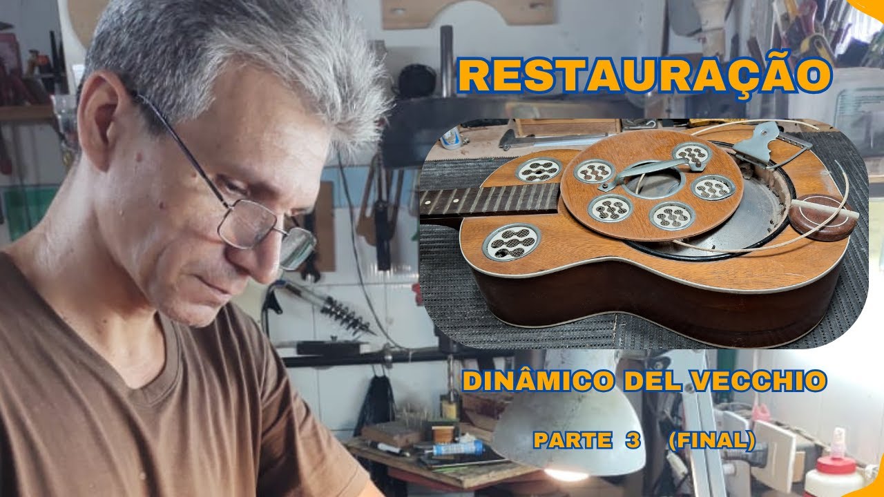 Violão Dinâmico - Del Vecchio. Restauração - Parte 3 (Final). - YouTube
