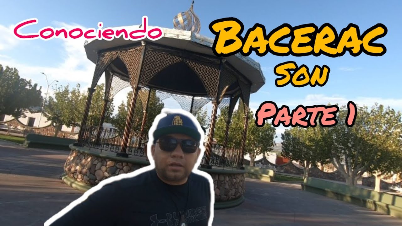 BACERAC, SONORA/ La gran RUTA e la sierra alta, comienza en Bacerac 1 ...