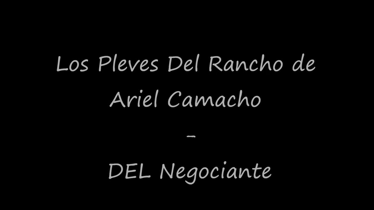 Los Pleves Del Rancho de Ariel Camacho - DEL Negociante (LETRA) - YouTube