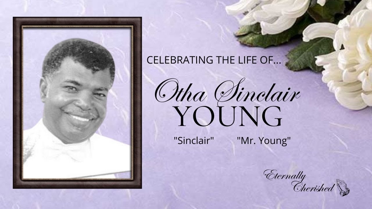 Celebrating the Life of Otha Sinclair Young - YouTube