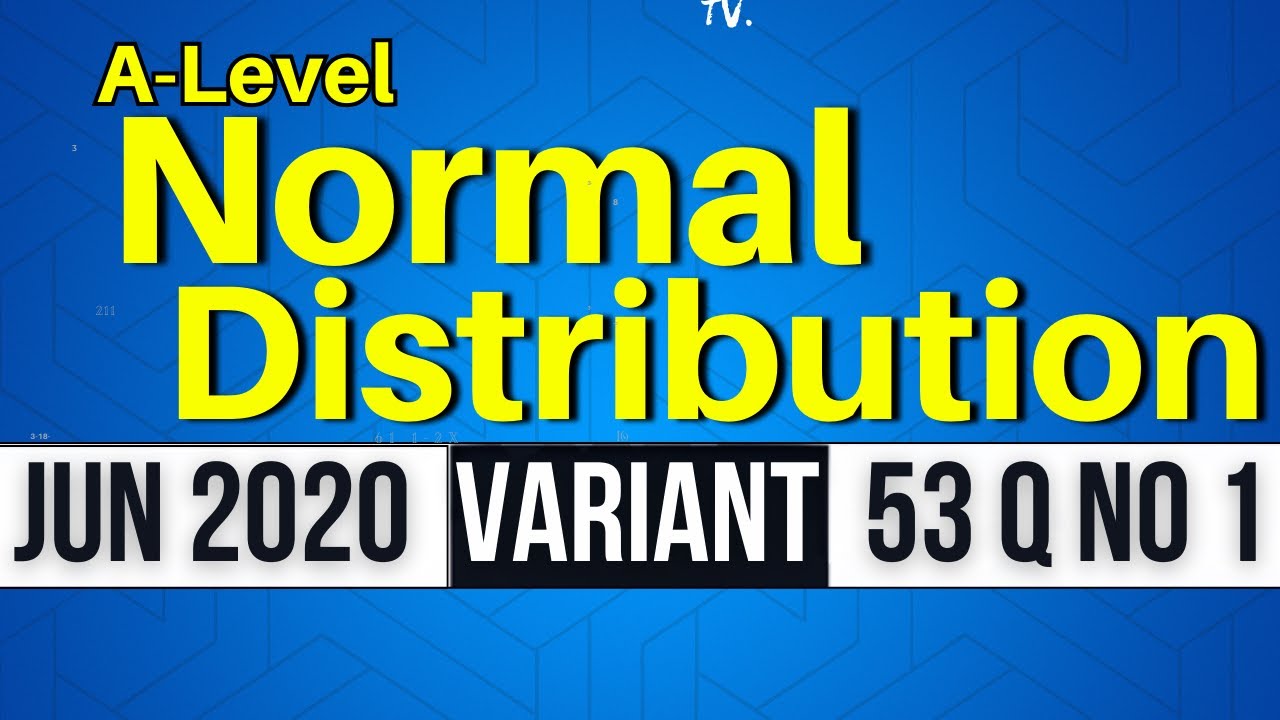 Jun 2020: A-Level Var 53 Q1 – Mastering Normal Distribution! - YouTube