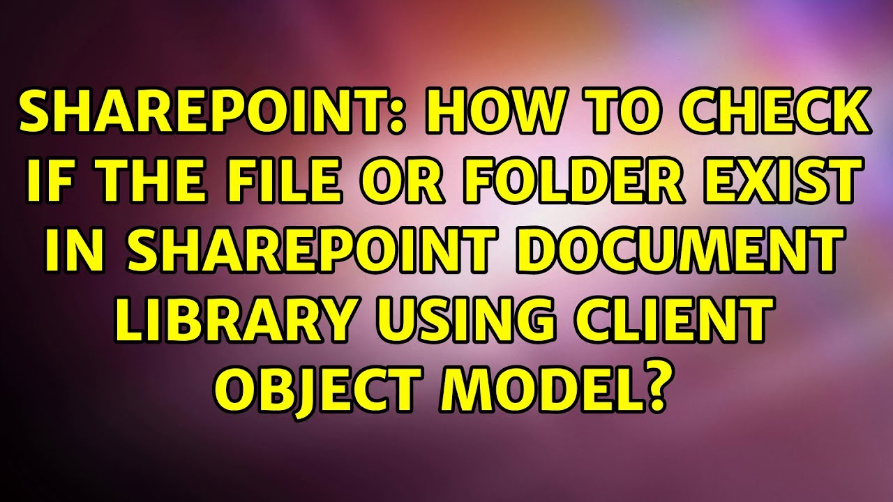 How To Check If The File Or Folder Exist In Sharepoint Document Library Using Client Object 1230