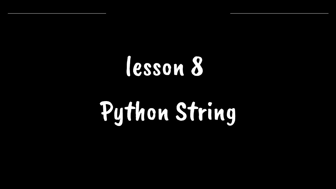Lesson 8 Python String Introduction Youtube 7067