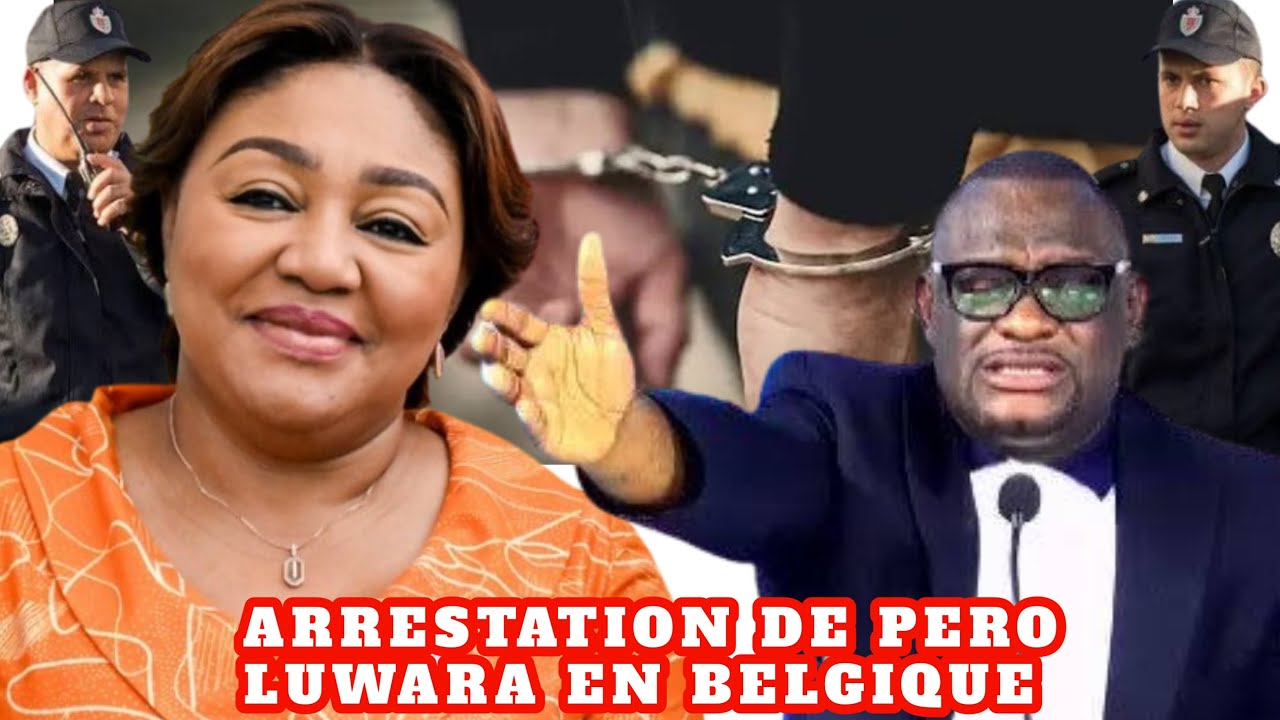 🚨 ALERTE ! ARRESTATION DE PERO LUWARA DEPUIS LA BELGIQUE APRÈS AVOIR ...
