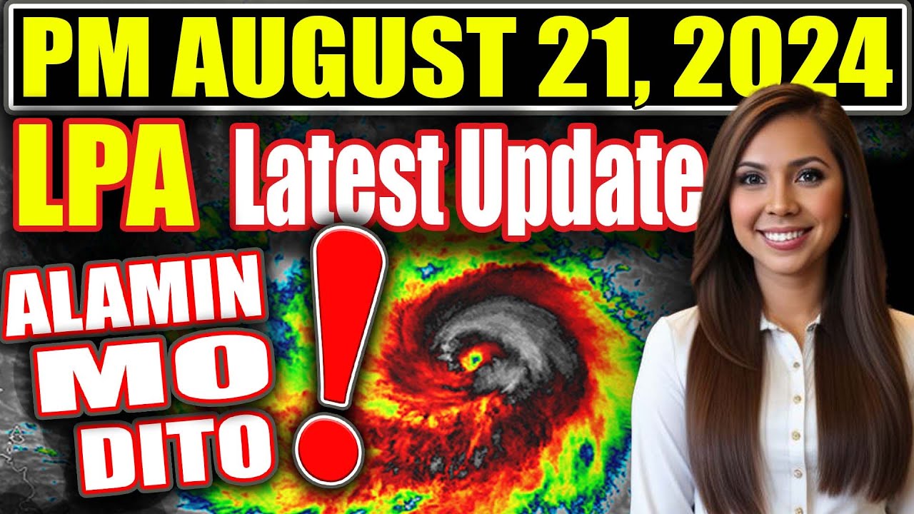 ALAMIN MO DITO!⚠️BAGONG LPA UPDATE PM AUGUST 21, 2024⚠️UPDATE SA LAGAY ...