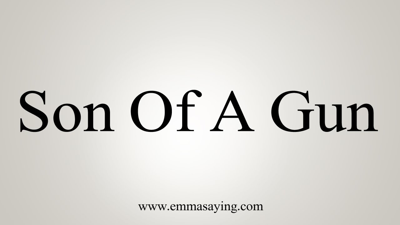 How To Say Son Of A Gun YouTube how-to-say-son-of-a-gun-youtube