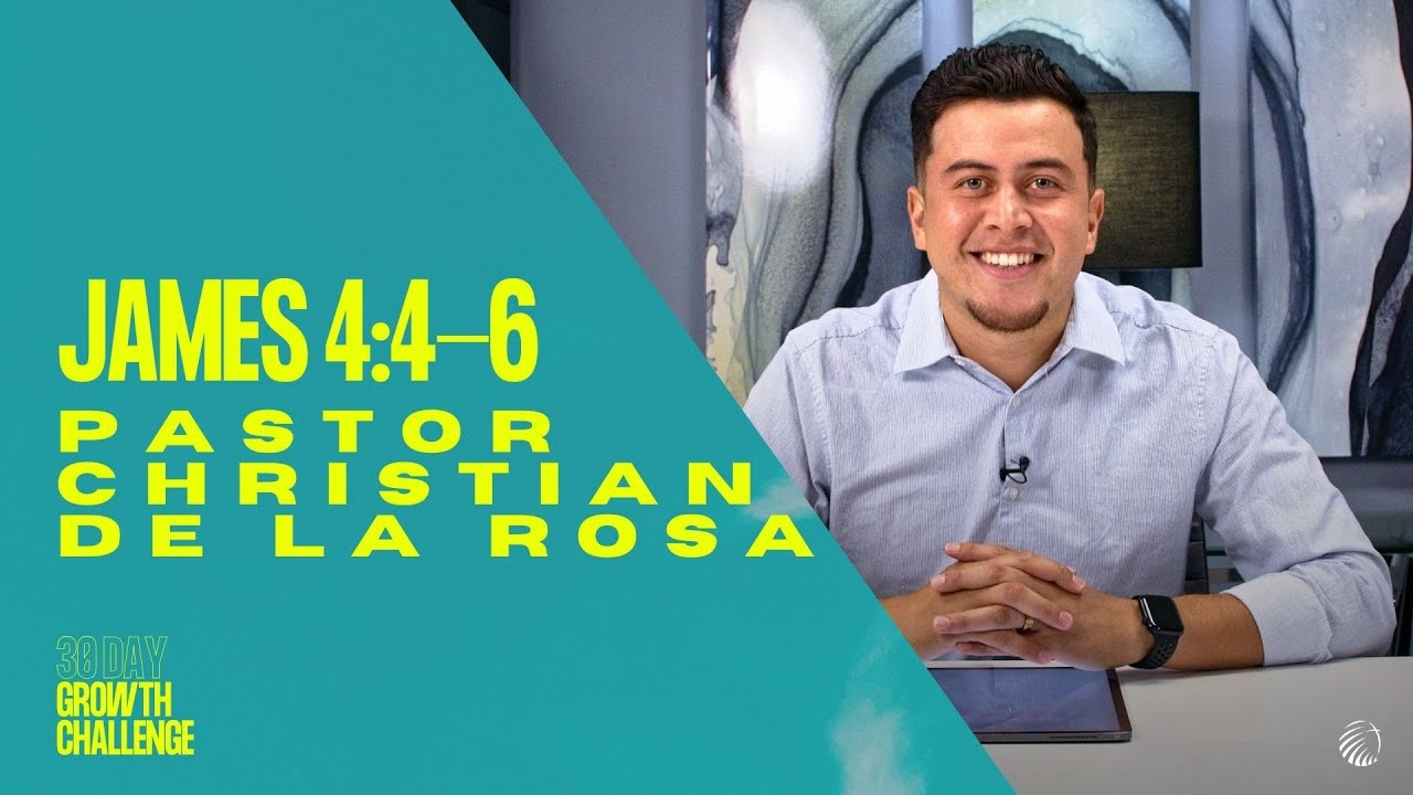 Day 22 | James 4:4-6 | Pastor Christian De La Rosa | September 2023 ...